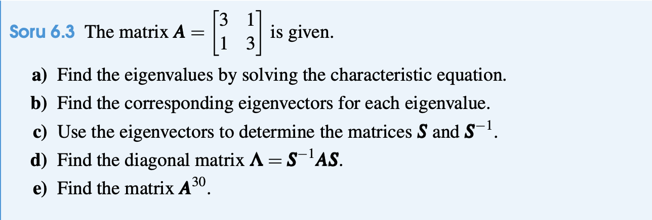 Solved Soru 6.3 ﻿The matrix A=[3113] ﻿is given.a) ﻿Find the | Chegg.com