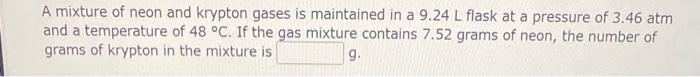 Solved A mixture of neon and krypton gases is maintained in | Chegg.com