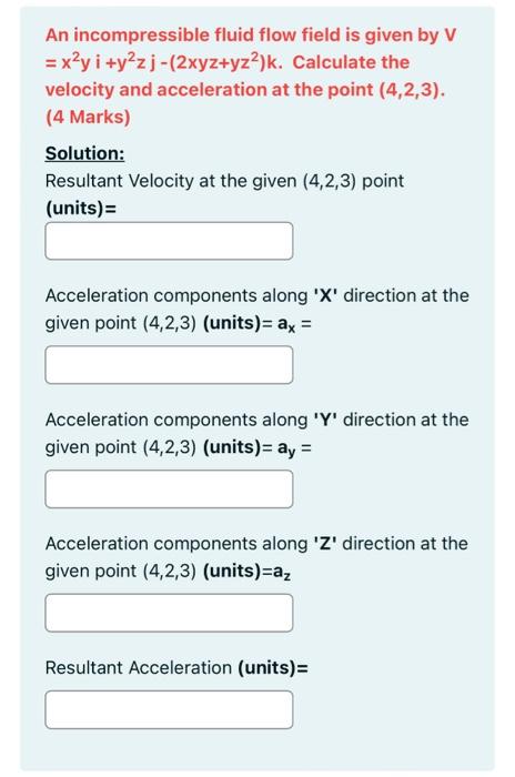 Solved An incompressible fluid flow field is given by V | Chegg.com