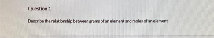 Solved Describe The Relationship Between Grams Of An Element 5813