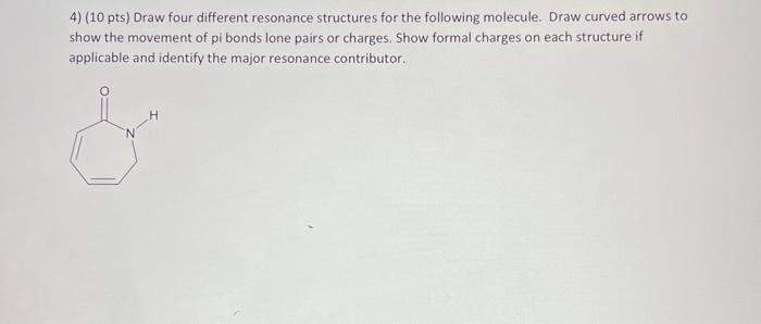 Solved 4) ( 10 pts) Draw four different resonance structures | Chegg.com