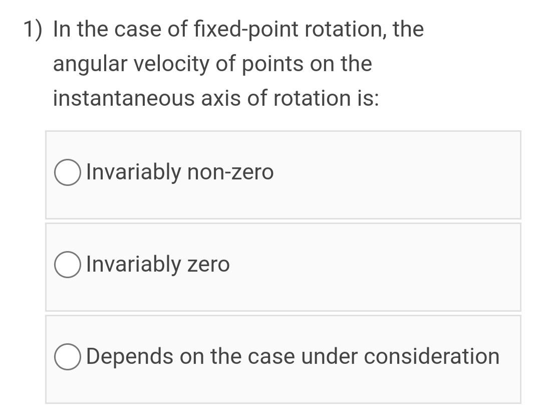 Solved 1) In the case of fixed-point rotation, the angular | Chegg.com