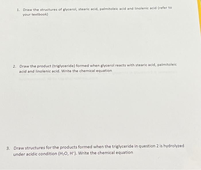Solved 1. Draw the structures of glycerol, stearic acid, | Chegg.com