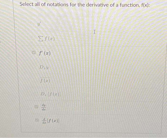 Solved Select all of notations for the derivative of a | Chegg.com