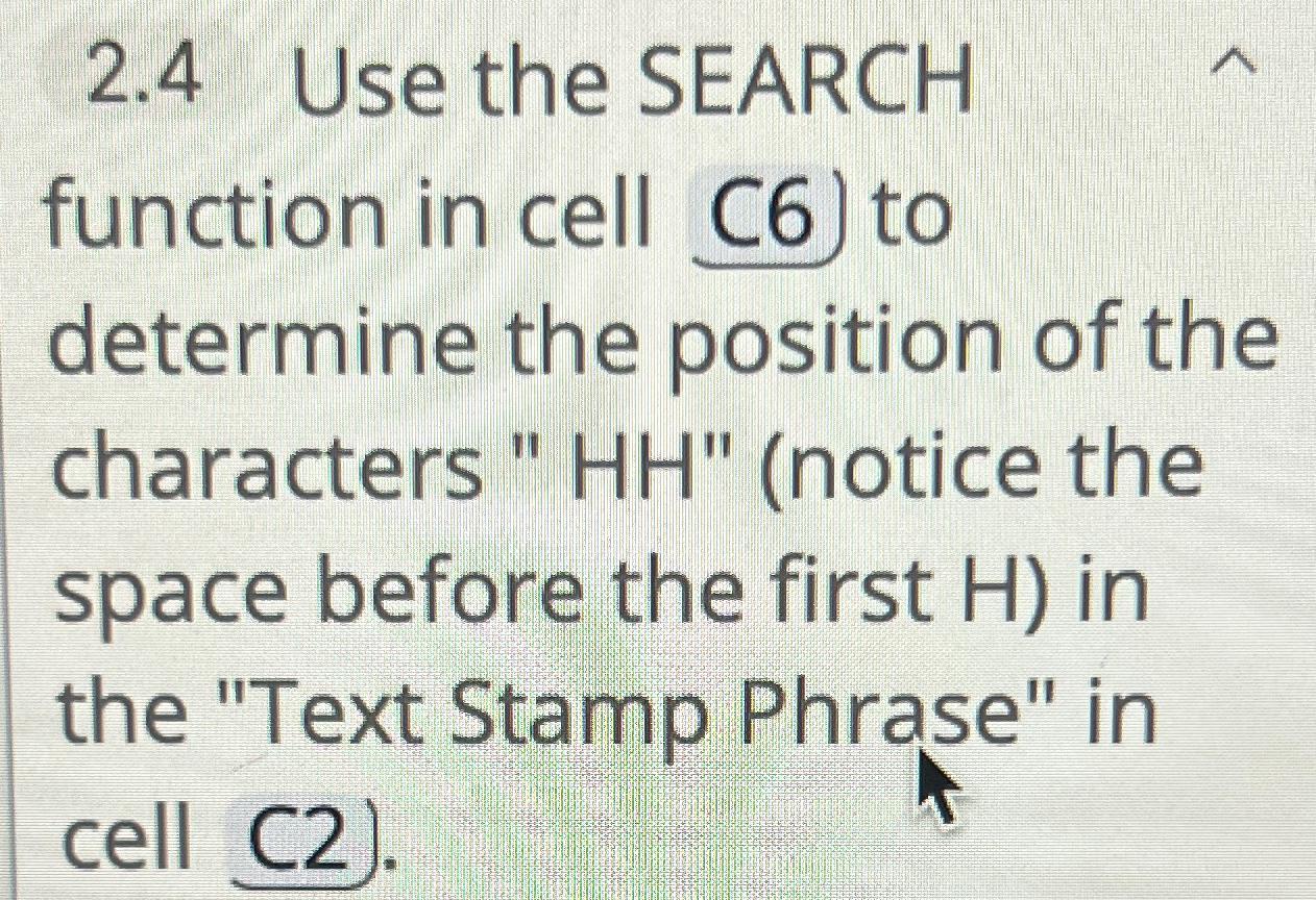 Solved 2.4 ﻿Use the SEARCH function in cell C6 ﻿to determine | Chegg.com