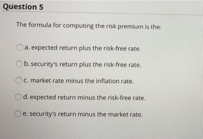 Solved Question 5 The formula for computing the risk premium | Chegg.com