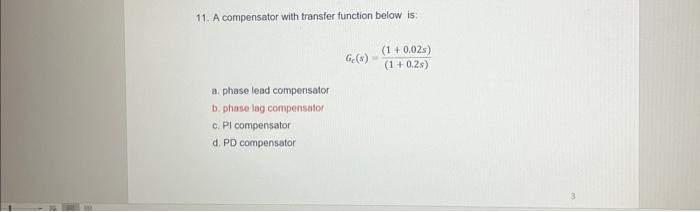 Solved 11. A compensator with transfer function below is: | Chegg.com