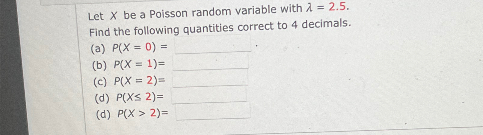 Solved Let x ﻿be a Poisson random variable with λ=2.5. ﻿Find | Chegg.com