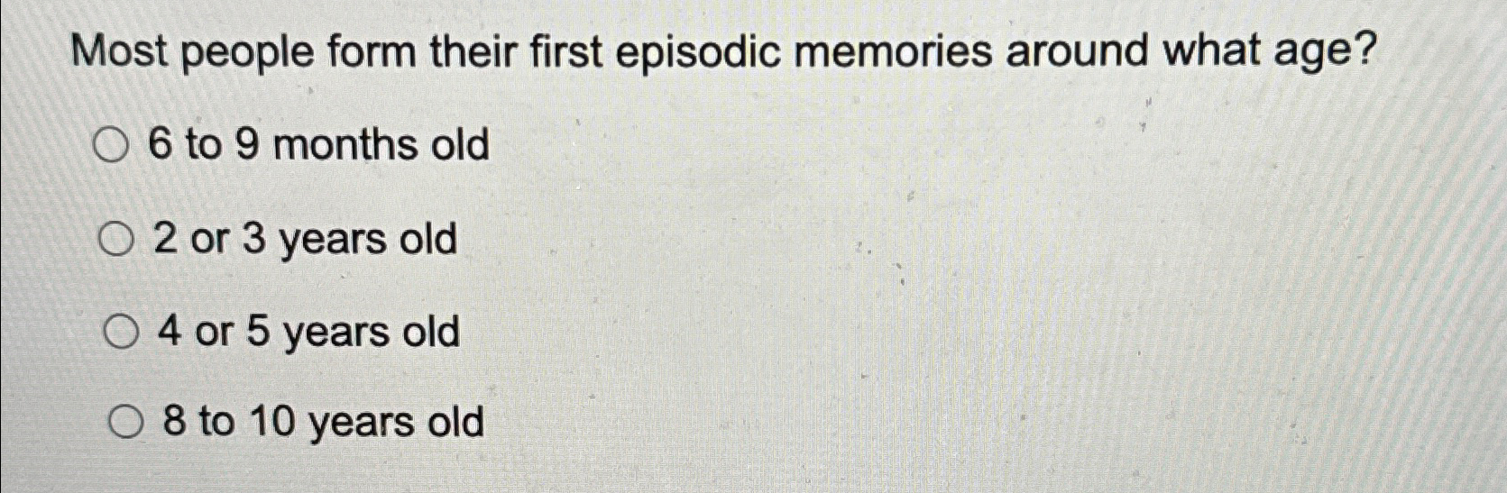 Solved Most people form their first episodic memories around | Chegg.com