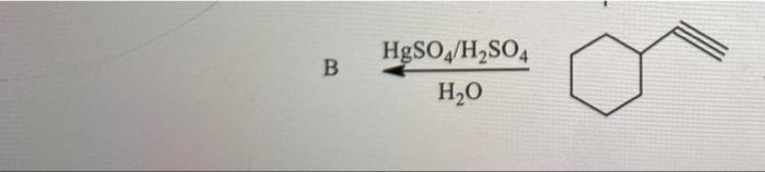 Solved B. HgSO4/H2SO4 H2O | Chegg.com