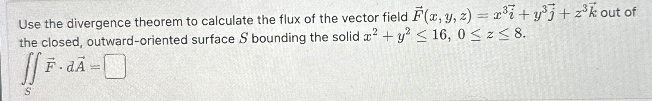 Solved Use the divergence theorem to calculate the flux of | Chegg.com