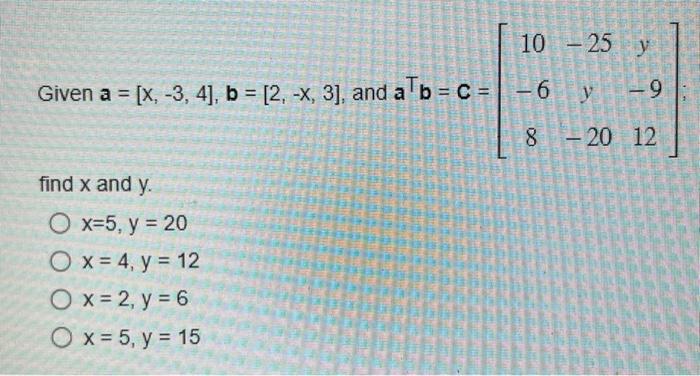 Solved Given a=[x,−3,4],b=[2,−x,3], and | Chegg.com