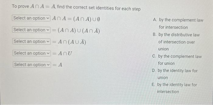 Solved To prove A∩A=A, find the correct set identities for | Chegg.com