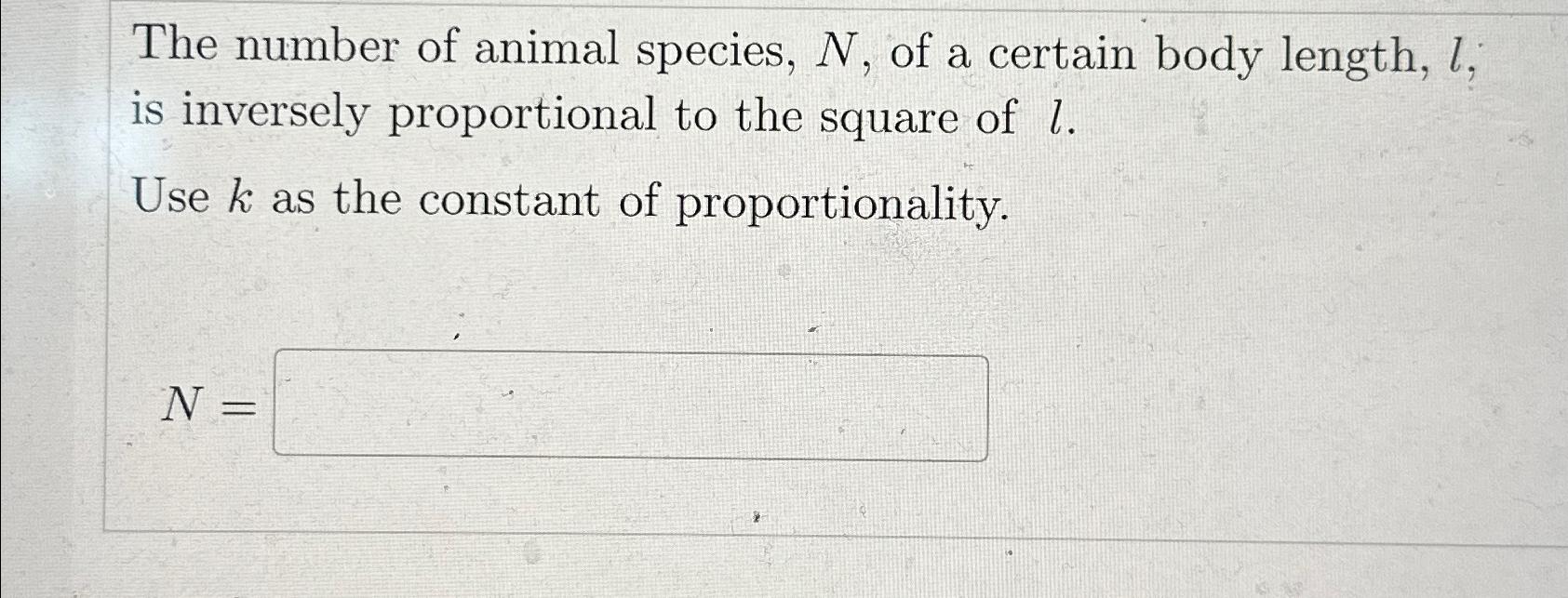 Solved The number of animal species, N, ﻿of a certain body | Chegg.com