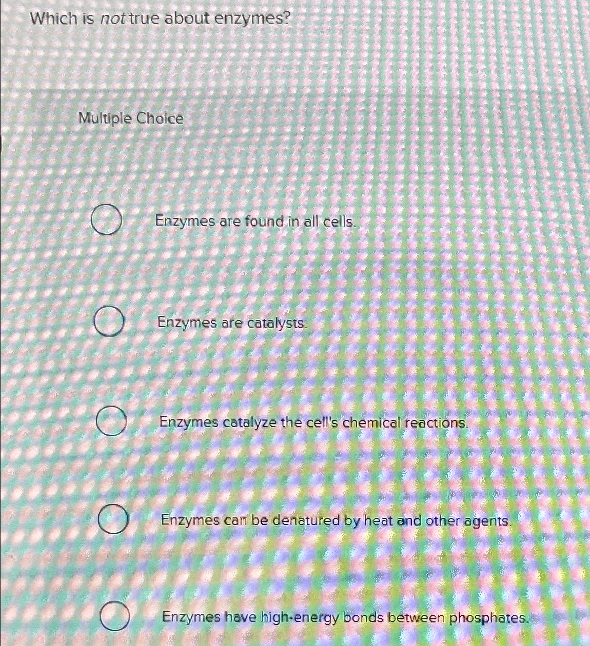Solved Which is not true about enzymes?Multiple | Chegg.com