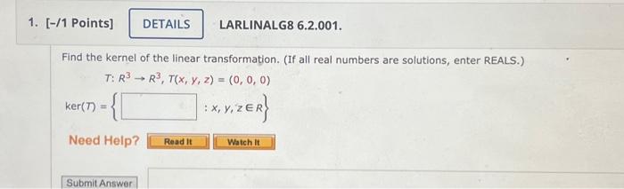 Solved Find the kernel of the linear transformation. (If all | Chegg.com