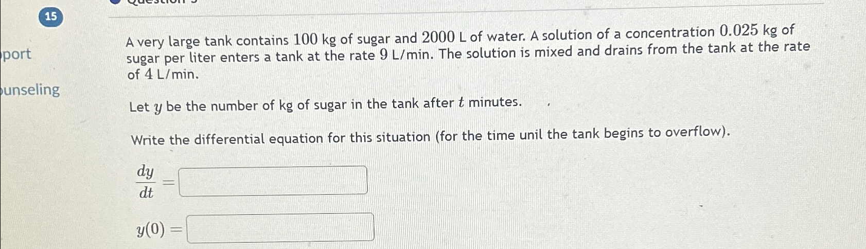 Solved 15A very large tank contains 100kg ﻿of sugar and | Chegg.com