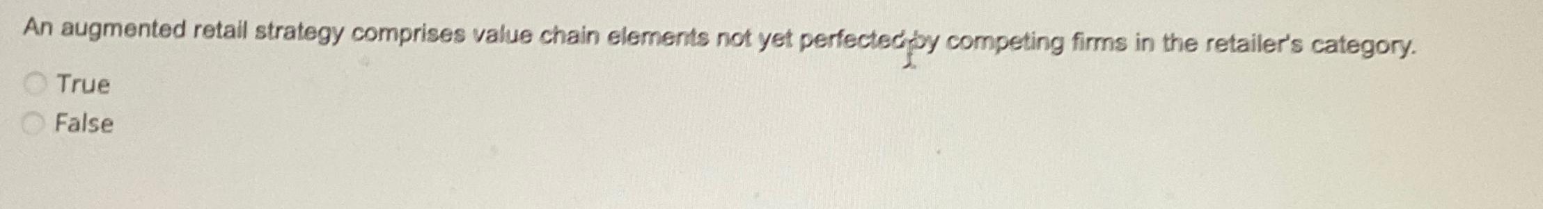 Solved An augmented retail strategy comprises value chain | Chegg.com