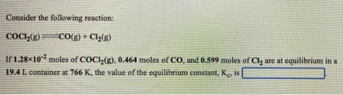 Solved Consider the following reaction: COCl2(g) =CO(g) + | Chegg.com