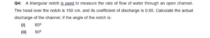 Solved Q4: A triangular notch is used to measure the rate of | Chegg.com