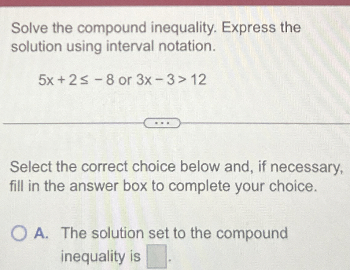 Solved Solve the compound inequality. Express the solution | Chegg.com