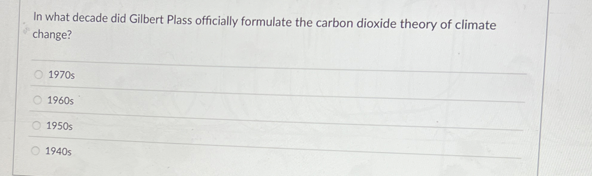 Solved In what decade did Gilbert Plass officially formulate | Chegg.com