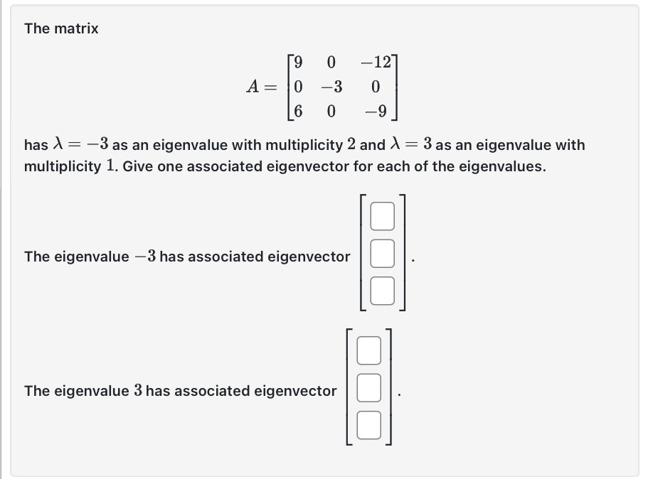 Solved The matrixA=[90-120-3060-9]has λ=-3 ﻿as an eigenvalue | Chegg.com