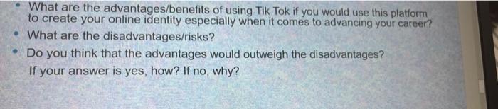Solved What are the advantages/benefits of using Tik Tok if | Chegg.com