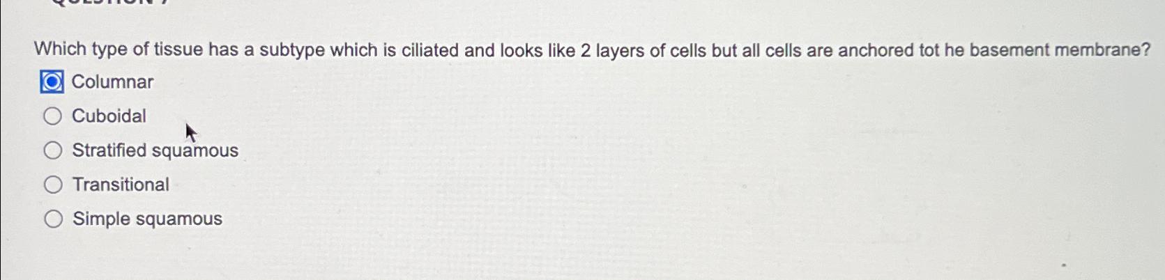 Solved Which type of tissue has a subtype which is ciliated | Chegg.com