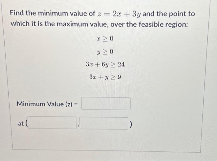 Solved Find the minimum value of z=2x+3y and the point to | Chegg.com