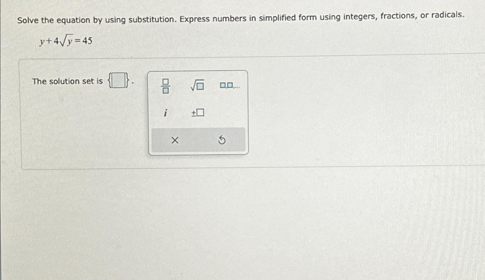 Solved Solve the equation by using substitution. Express | Chegg.com