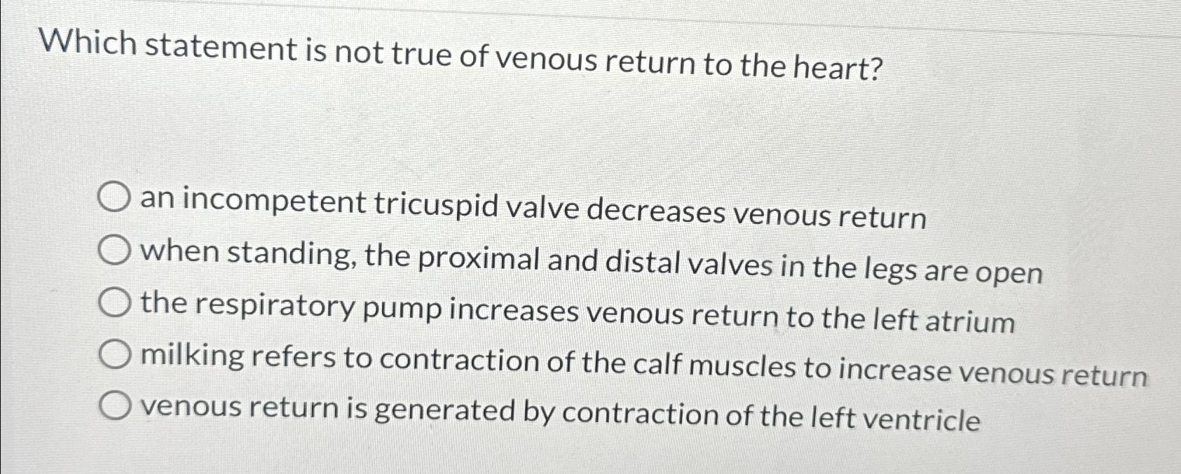 Solved Which statement is not true of venous return to the | Chegg.com