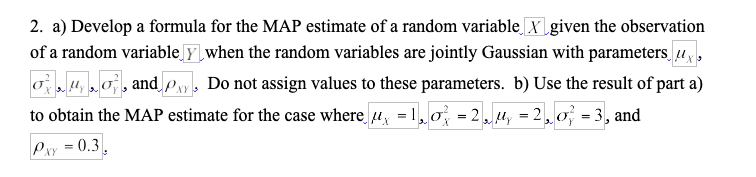 Solved a) ﻿Develop a formula for the MAP estimate of a | Chegg.com