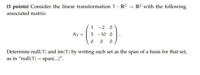 Solved (3 points) Consider the linear transformation T: R2 + | Chegg.com
