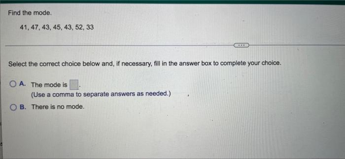 Solved Find the mode. 41, 47, 43, 45, 43, 52, 33 Select the | Chegg.com