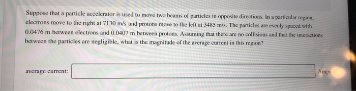 Solved Suppose that a particle accelerator is used to move | Chegg.com