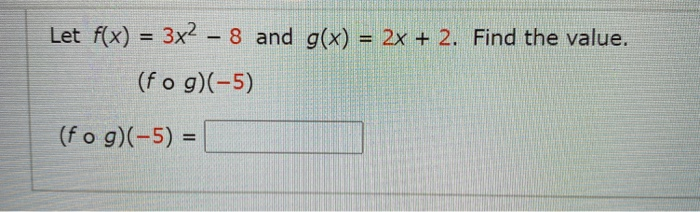 Solved Let f(x) = 3x2 – 8 and g(x) = 2x + 2. Find the value. | Chegg.com
