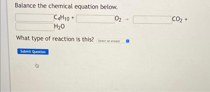 Solved Balance the chemical equation below. C4H10+ H20 O2 → | Chegg.com