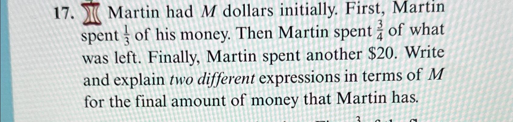 Solved Martin had M ﻿dollars initially. First, Martin spent | Chegg.com