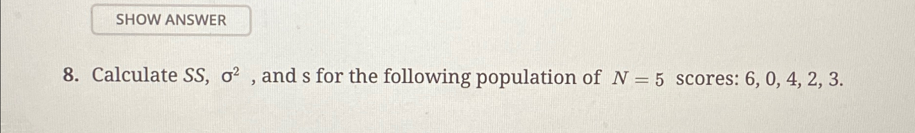 Solved Calculate SS, σ2, ﻿and s ﻿for the following | Chegg.com