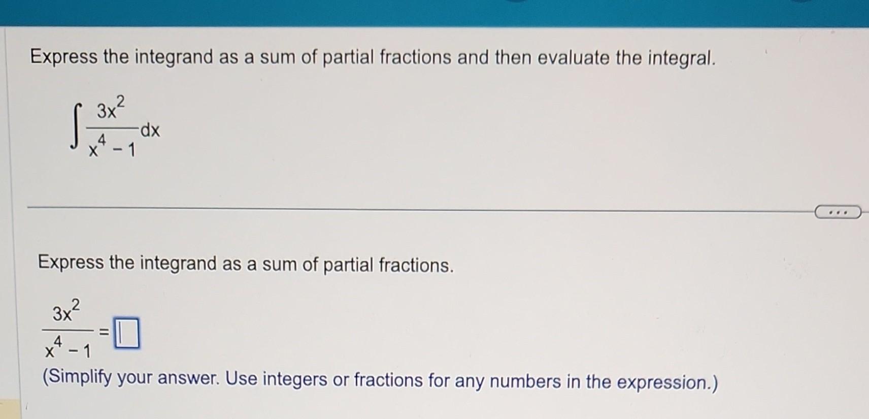 Solved Express the integrand as a sum of partial fractions | Chegg.com