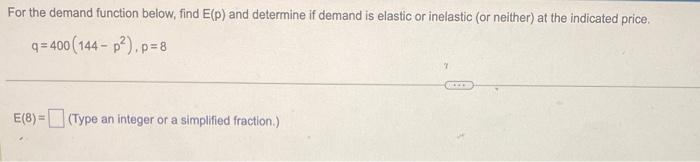 Solved For the demand function below, find E(p) and | Chegg.com