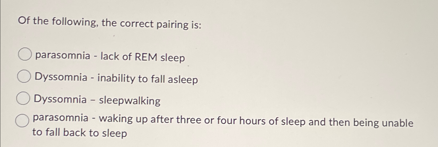 Solved Of the following, the correct pairing is:parasomnia - | Chegg.com