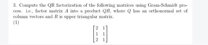 Solved 3. Compute the QR factorization of the following | Chegg.com
