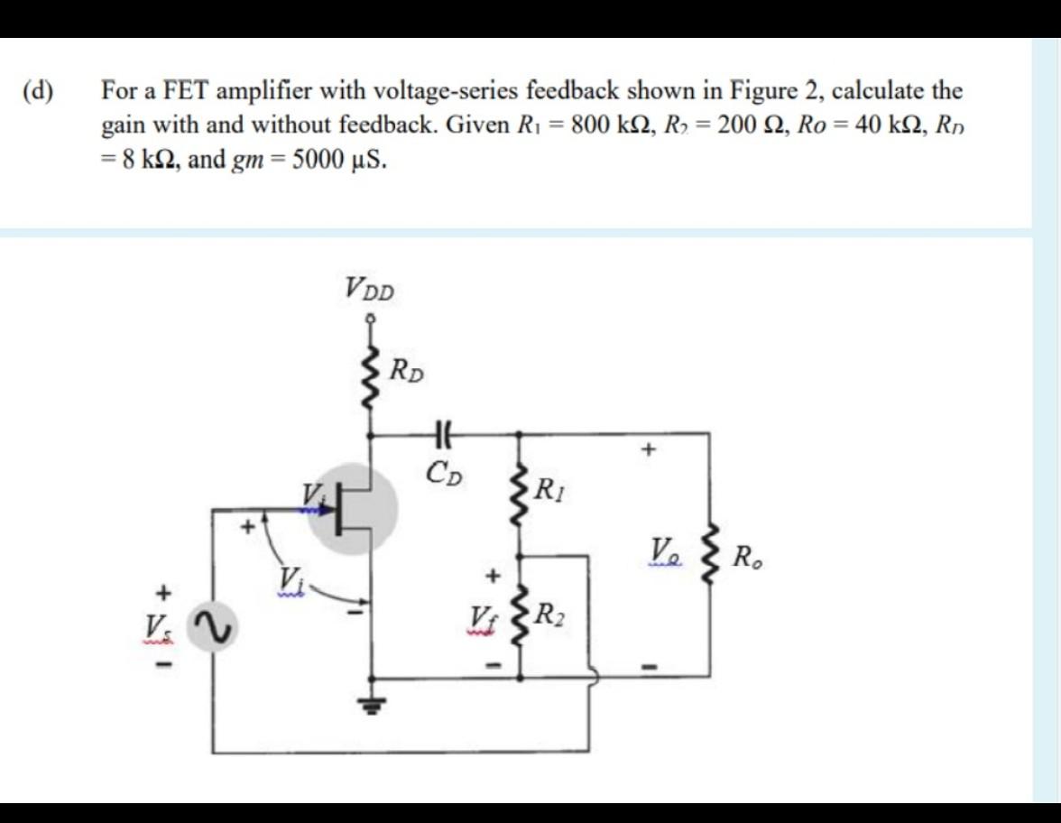 Solved (d) For a FET amplifier with voltage-series feedback | Chegg.com