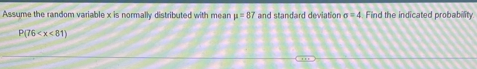 Solved Assume the random variable x ﻿is normally distributed | Chegg.com