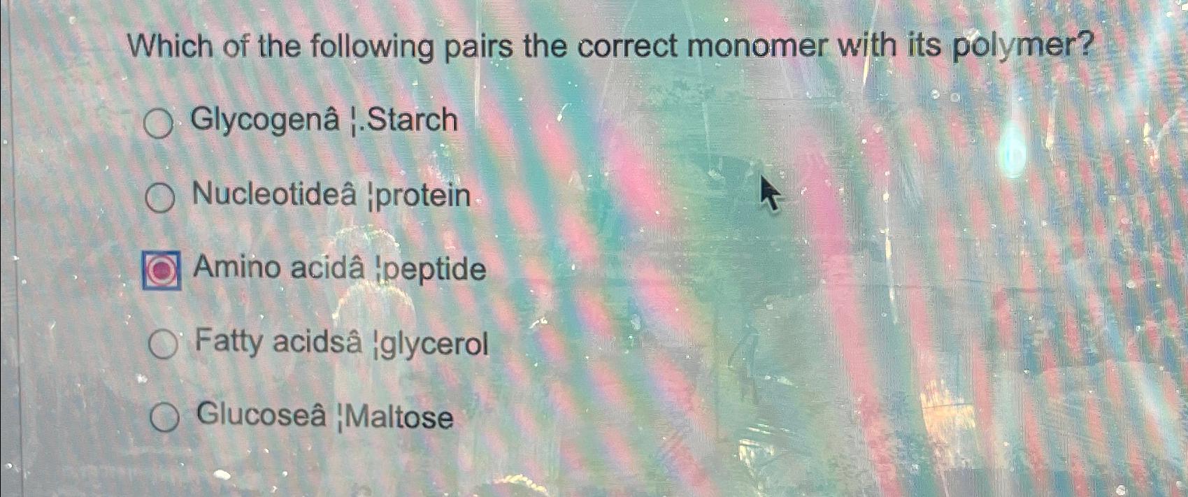 Solved Which of the following pairs the correct monomer with | Chegg.com