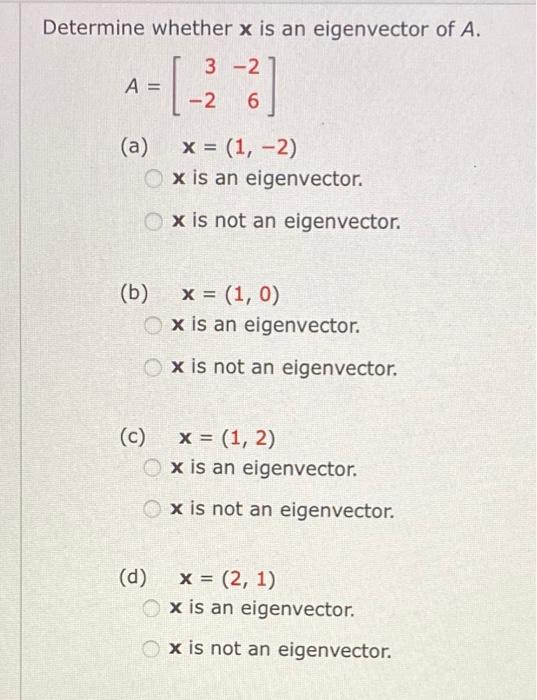 Solved Determine whether x is an eigenvector of A. A = [-23] | Chegg.com