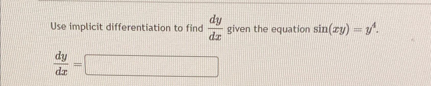 Solved Use implicit differentiation to find dydx ﻿given the | Chegg.com