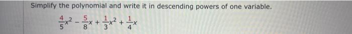 Solved Simplify the polynomial and write it in descending | Chegg.com